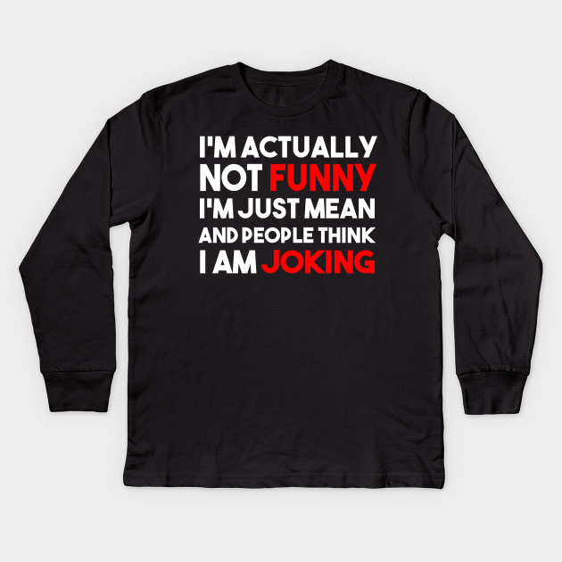I Am Not Funny Joke Kids Long Sleeve T Shirt TeePublic i-am-not-funny-joke-kids-long-sleeve-t-shirt-teepublic